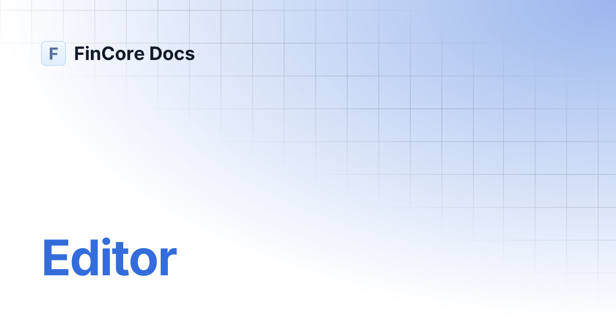 Editor | FinCore Docs